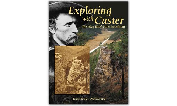 Exploring With Custer: The 1874 Black Hills Expedition by author Paul ...